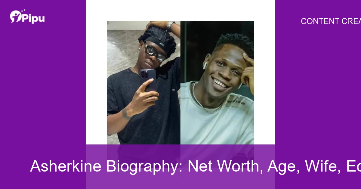 Asherkine Biography • PIPU